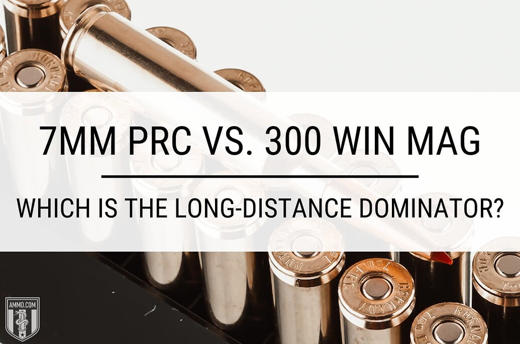7mm PRC vs. 300 Win Mag: Which Dominates the Distances? - Public ...